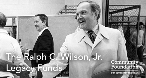 The Ralph C. Wilson, Jr. Legacy Funds • Community Foundation for ...