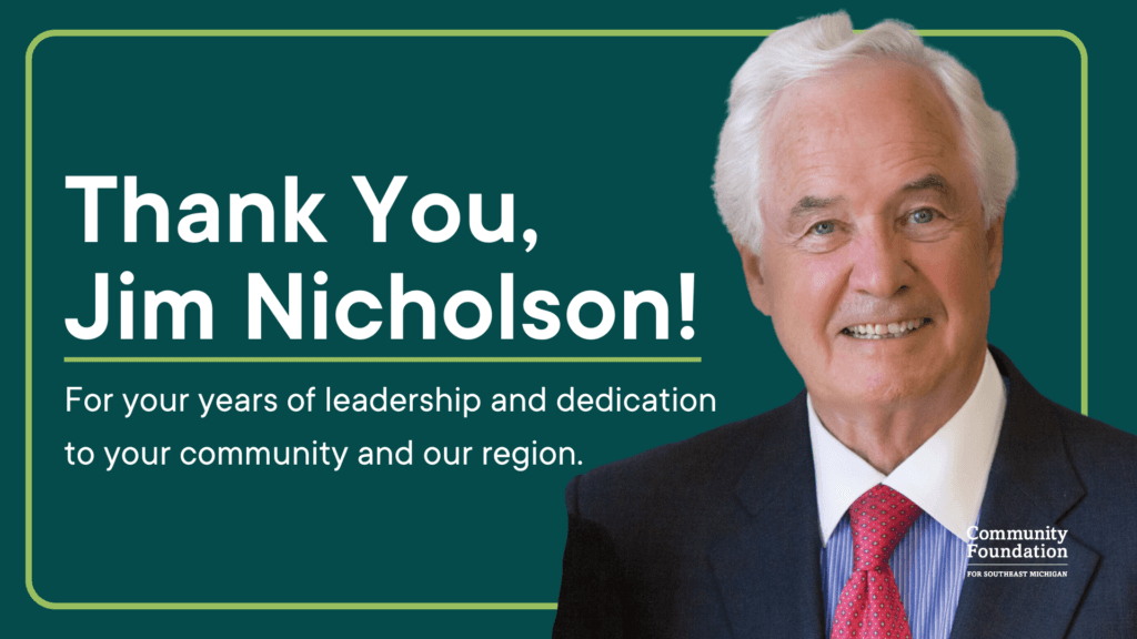 Thank you, Jim Nicholson • Community Foundation for Southeast Michigan